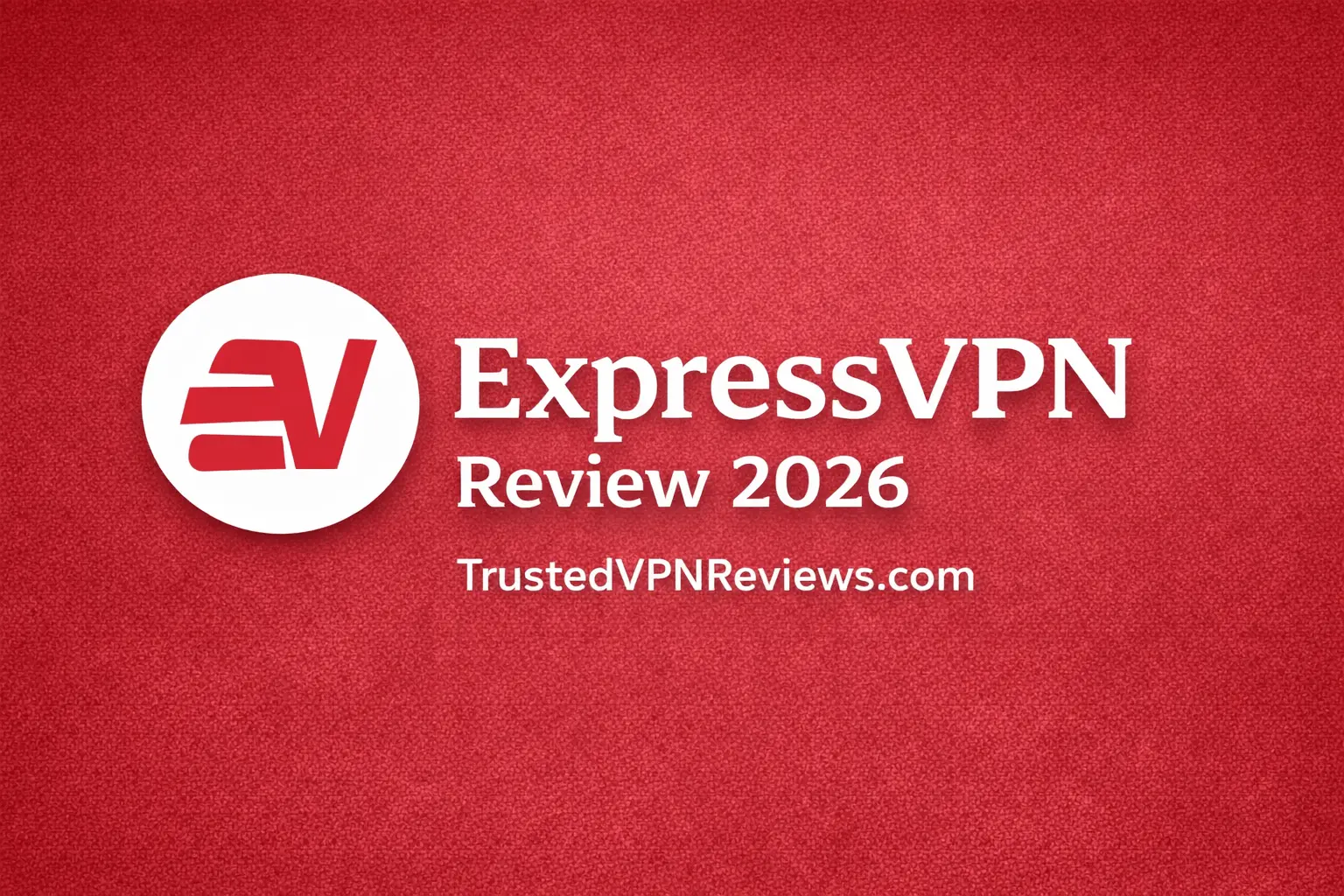 ExpressVPN Review 2026 – Performance, Security, Streaming & Verdict